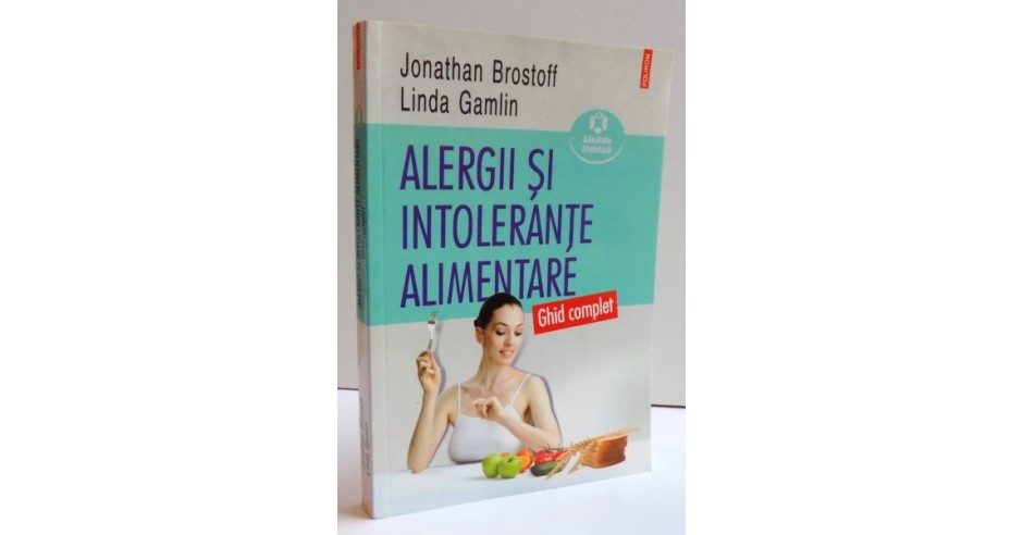 ALERGII SI INTOLERANTE ALIMENTARE - GHID COMPLET de JONATHAN BROSTOFF ...