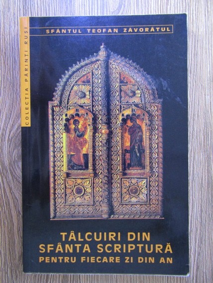 Sf. Teofan Zavoratul - Talcuiri din Sfanta Scriptura pentru fiecare zi ...