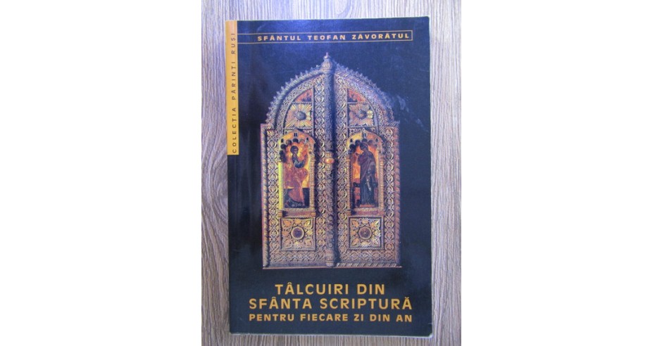 Sf. Teofan Zavoratul - Talcuiri din Sfanta Scriptura pentru fiecare zi ...