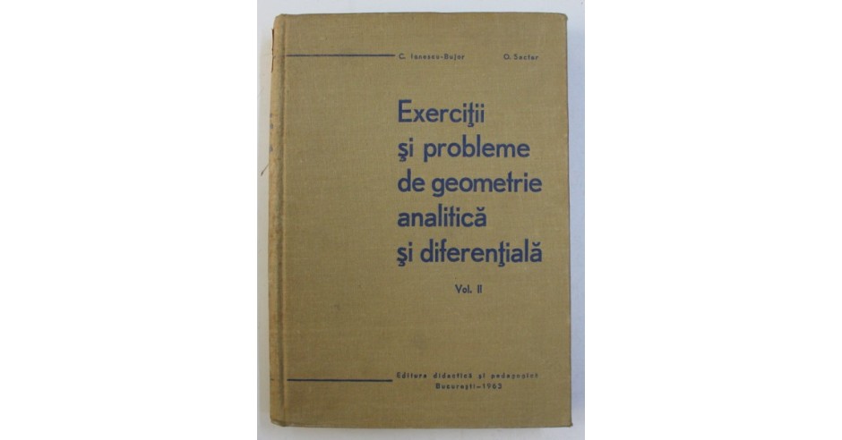 Geometrie Analitica si Diferentiala Vol. II, C. Ionescu-Bujor, O ...