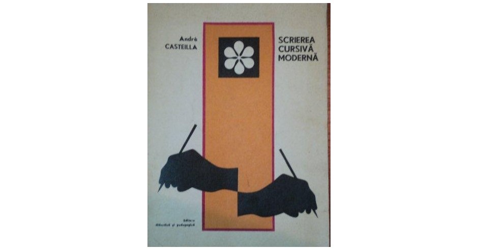 SCRIEREA CURSIVA MODERNA de ANDRE CASTEILLA,BUC.1977 | Okazii.ro
