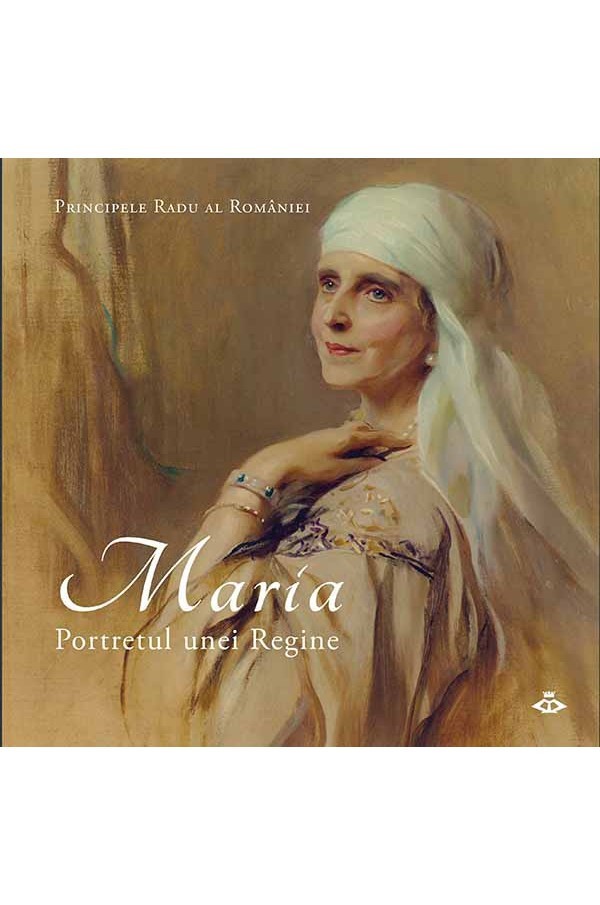 Maria. Portretul unei regine - Principele Radu al Romaniei | arhiva ...