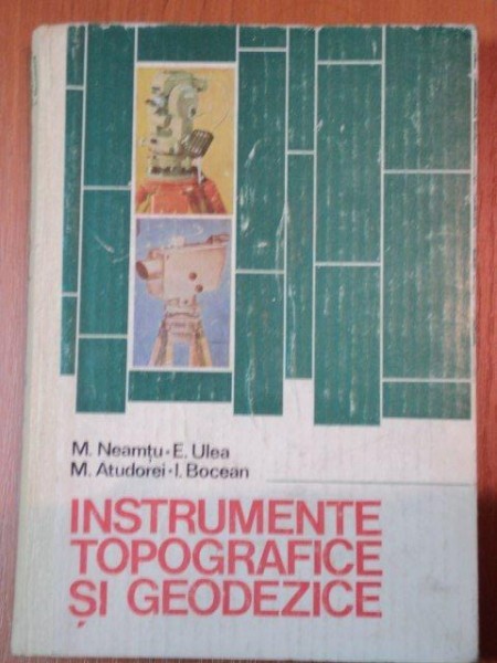 INSTRUMENTE TOPOGRAFICE SI GEODEZICE-M.NEAMTU,E.ULEA,M.ATUDOREI,I ...