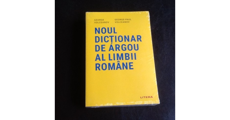 Noul dictionar de argou al limbii romane - George Volceanov, George ...