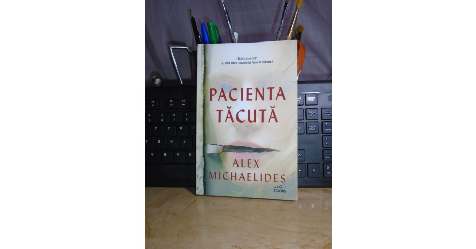 ALEX MICHAELIDES - PACIENTA TACUTA ( THRILLER PSIHOLOGIC ) , 2019 ...