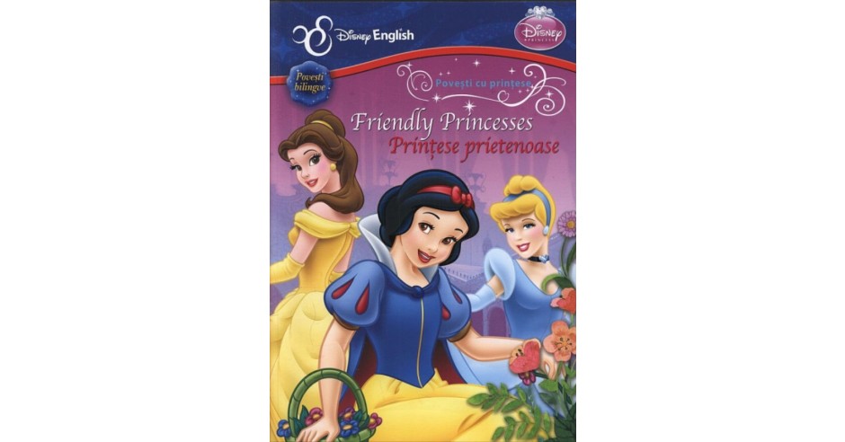 Disney English. Pove?ti cu prin?ese. Prin?ese prietenoase/Friendly Princesses | arhiva Okazii.ro