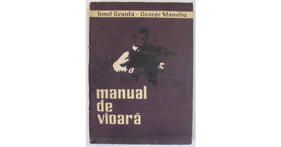 MANUAL DE VIOARA de IONEL GEANTA SI GEORGE MANOLIU , VOL II , 1963 ...