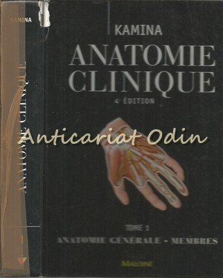 Anatomie Clinique. Membres I - Pierre Kamina | arhiva Okazii.ro