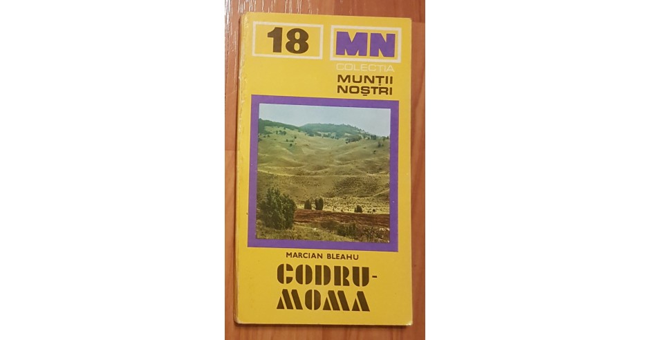 Muntii Codru-Moma de Marcian Bleahu Colectia Muntii Nostri + harta ...