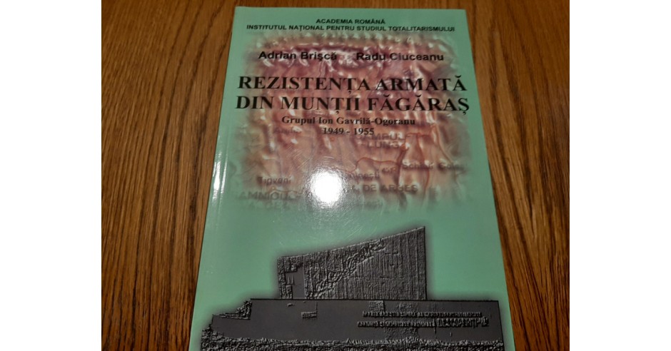 Rezistenta Armata Muntii Fagaras - Ion Gavrila Ogoranu, Adrian Brisca ...