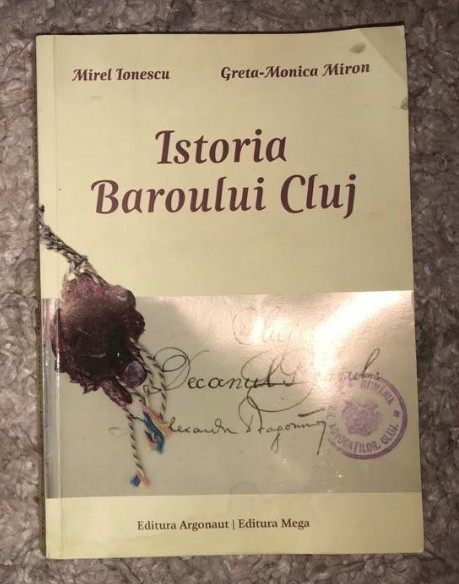 Istoria Baroului Cluj / Mirel Ionescu, Greta-Monica Miron | arhiva ...
