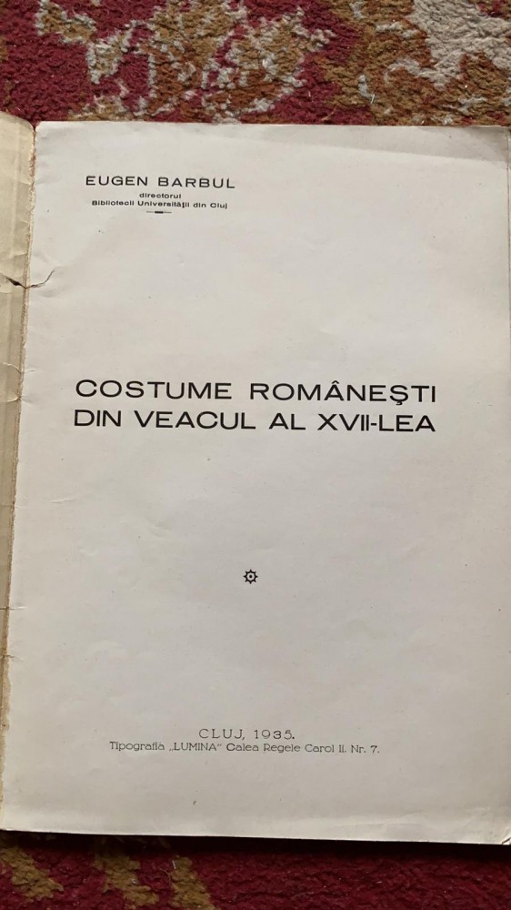 Costume romane?ti din veacul al XVII lea/EUGEN BARBUL,Cluj 1935 ...