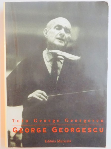 GEORGE GEORGESCU , EDITIA A II -A REVIZUITA SI ADAUGITA de TUTU GEORGE ...