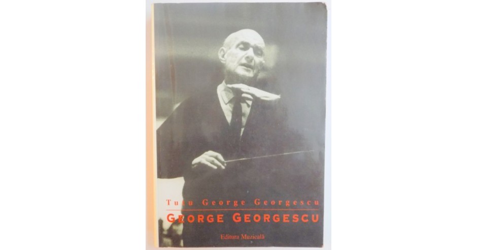 GEORGE GEORGESCU , EDITIA A II -A REVIZUITA SI ADAUGITA de TUTU GEORGE ...