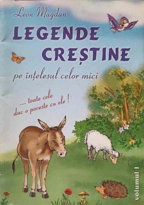 Legende Crestine pe Intelesul Celor Mici Vol. 1, Leon Magdan, Editura ...
