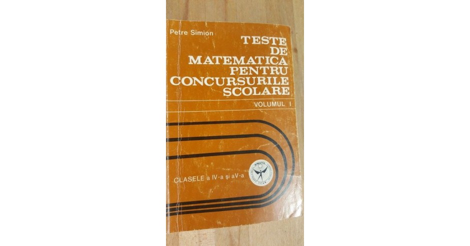 Teste de matematica pentru concursurile scolare 1- Petre Simion ...