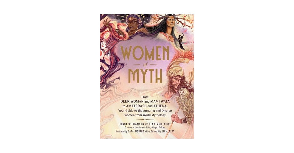 Women of Myth: From the Deer Woman and Mami Wata to Amaterasu and ...