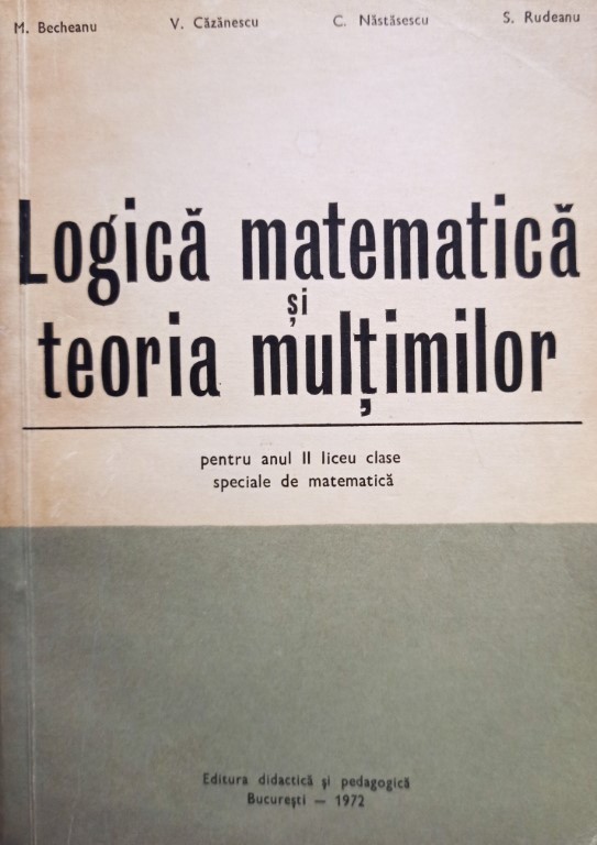 M. Becheanu - Logica matematica si teoria multimilor pentru anul II ...