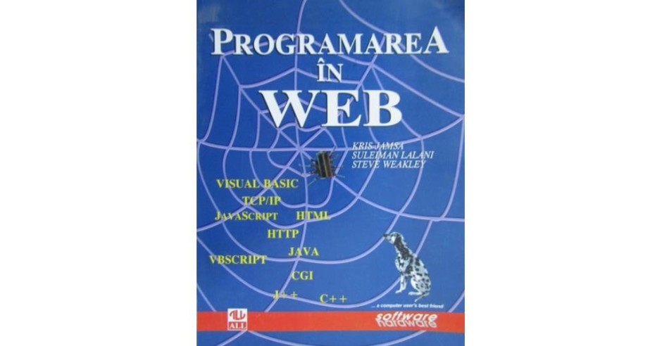 Carte Kris Jamsa, Suleiman Lalani, Steve Weakley - Programarea In Web | arhiva Okazii.ro