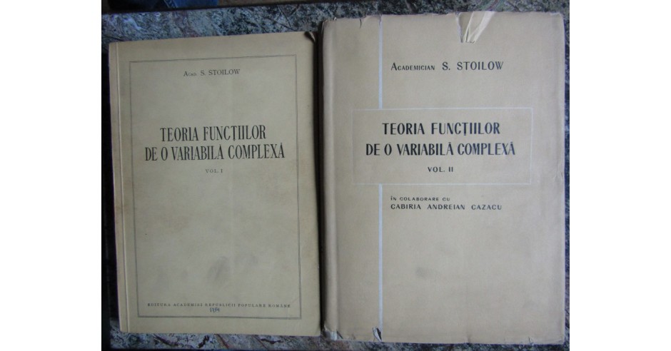TEORIA FUNCTIILOR DE O VARIABILA COMPLEXA VOL.1-2-S. STOILOW | arhiva ...