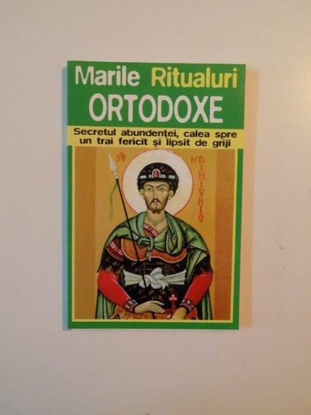 MARILE RITUALURI ORTODOXE , SECRETUL ABUNDENTEI , CALEA SPRE UN TRAI ...