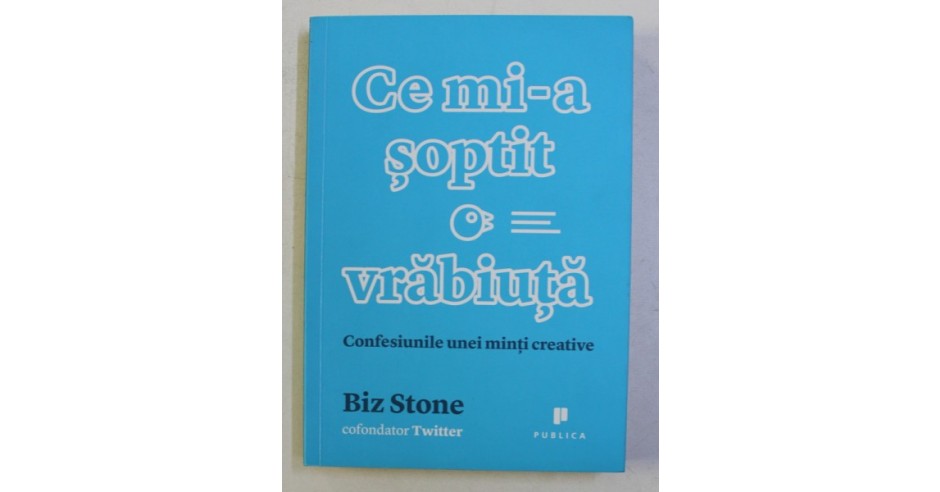 CE MI - A SOPTIT O VRABIUTA , CONFESIUNILE UNEI MINTI CREATIVE de BIZ ...