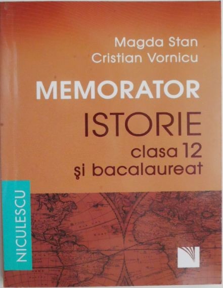 Memorator. Istorie (clasa 12 si bacalaureat) – Magda Stan, Cristian ...
