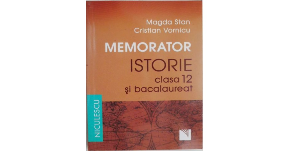 Memorator. Istorie (clasa 12 si bacalaureat) – Magda Stan, Cristian ...