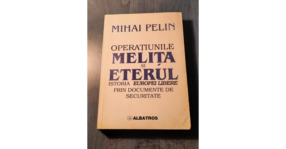 Operatiunile Melita si eternul istoria Europei libere prin documente ...