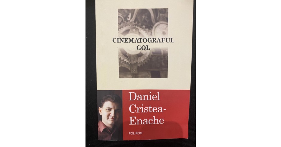 Cinematograful gol - Daniel Cristea-Enache 2011 Prefata de Radu Cosasu | Okazii.ro