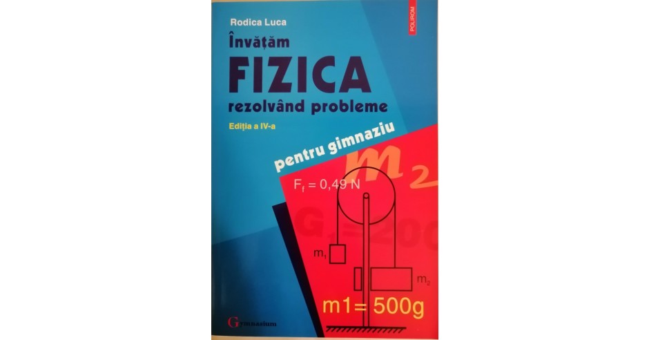 Rodica Luca - Invatam fizica rezolvand probleme (gimnaziu), ed. a IV-a ...