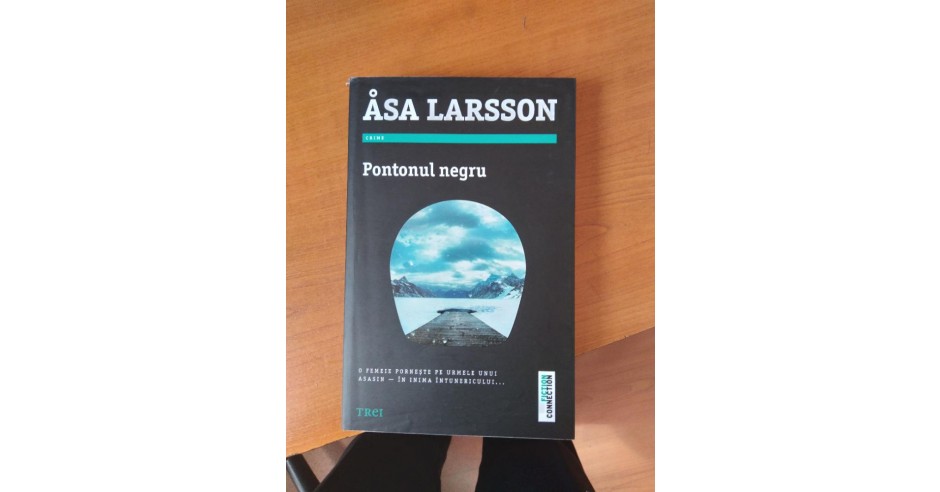 VAND ROMANUL POLITIST " PONTONUL NEGRU" DE ASA LARSSON | arhiva Okazii.ro