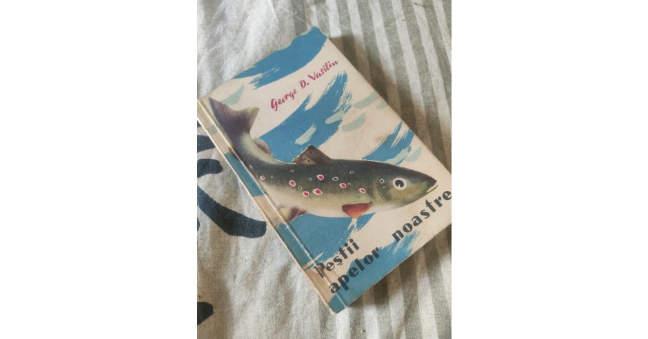George D. Vasiliu - Pe?tii apelor noastre | arhiva Okazii.ro