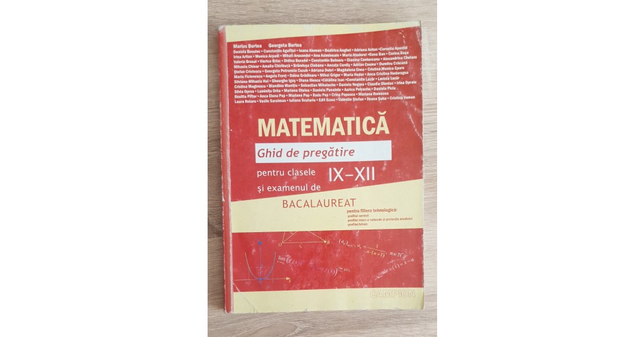 Matematica. Ghid de pregatire clasele IX-XII ?i Bacalaureat - Marius Burtea | arhiva Okazii.ro