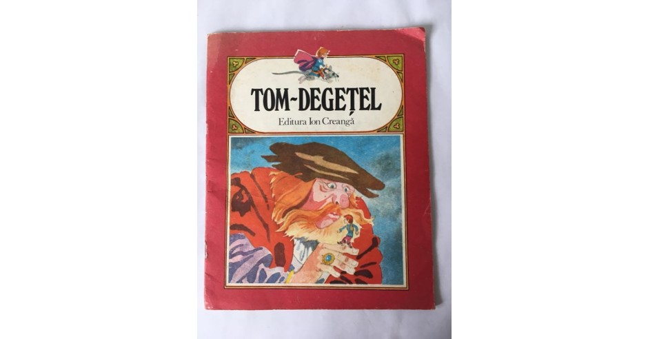 Tom-Degetel, text prescurtat, ilustratii Francisc Kalab, Ed. I Creanga ...