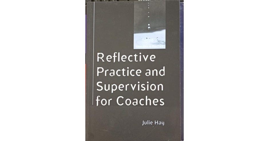 REFLECTIVE PRACTICE AND SUPERVISION FOR COACHER-JULIE HAY | arhiva ...