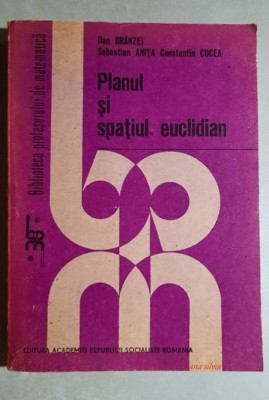 Planul si spatiul euclidian - Dan Branzei, Sebastian Anita, Constantin ...