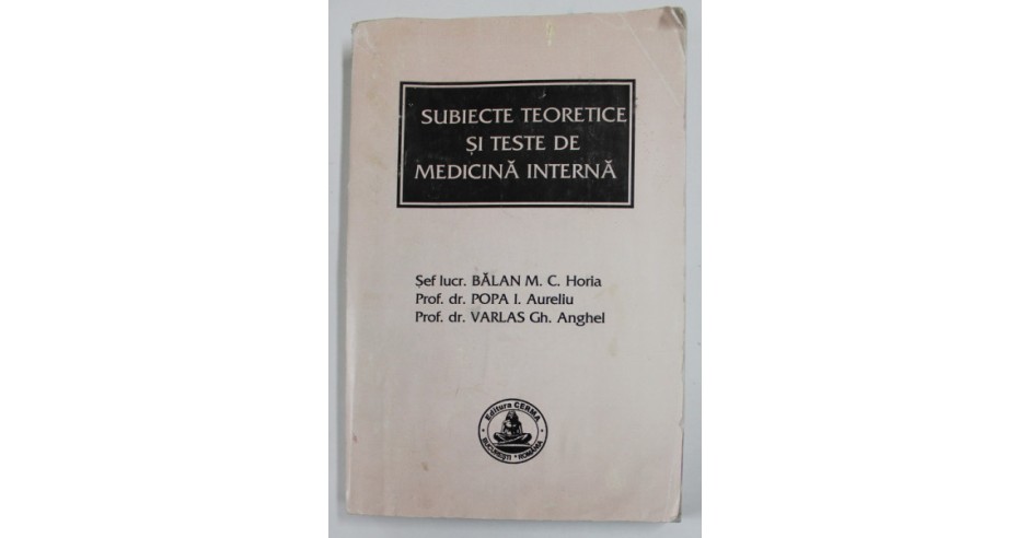 SUBIECTE TEORETICE SI TESTE DE MEDICINA INTERNA - EXAMEN DE LICENTA ...