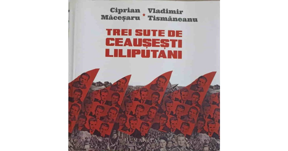 TREI SUTE DE CEAUSESTI LILIPUTANI (MICRO)ISTORII PERSONALE IN DIALOG ...