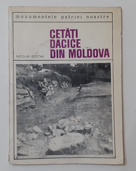 Nicolae Gostar Cetati Dacice Din Moldova 1969 (VEZI DESCRIEREA) | Okazii.ro