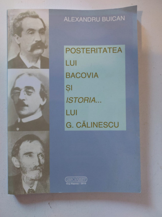 Posteritatea lui Bacovia si istoria lui G. Calinescu - Alexandru Buican ...