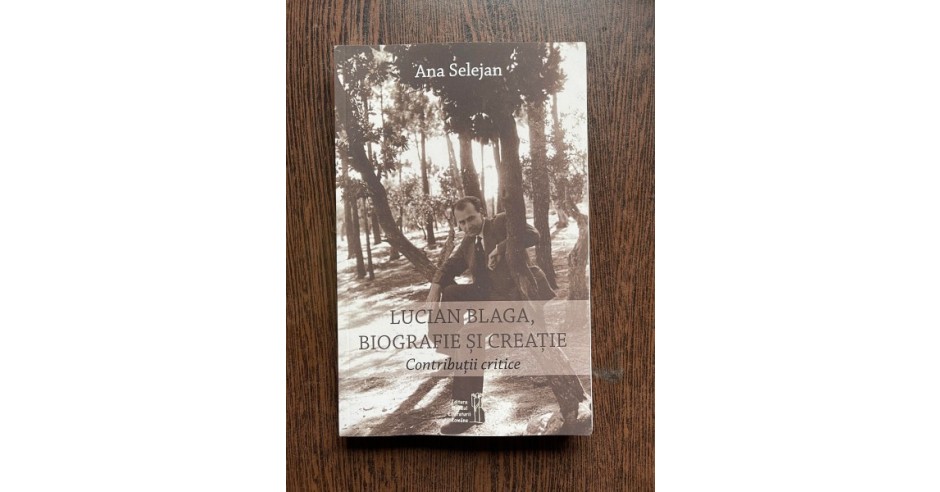 ANA SELEJAN LUCIAN BLAGA BIOGRAFIE SI CREATIE COTRIBUTII CRITICE ...