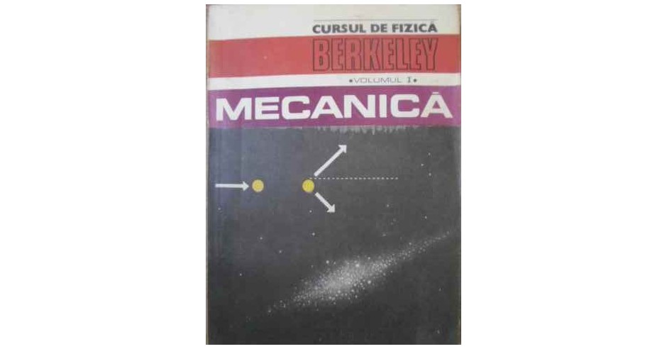 CURSUL DE FIZICA BERKELEY VOL.1 MECANICA-CHARLES KITTE, WALTER D.KNIGHT ...