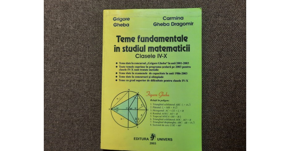 Grigore Gheba - Teme fundamentale in studiul matematicii. Clasele IV-X ...