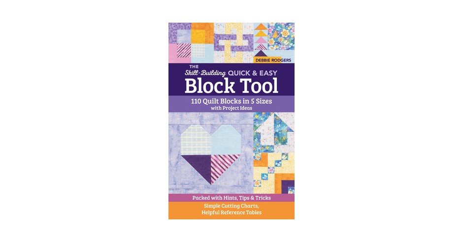 The Skill-Building Quick & Easy Block Tool: 110 Quilt Blocks in 5 Sizes ...