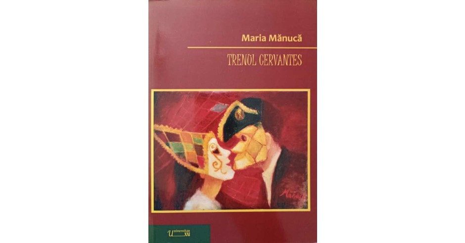 TRENUL CERVANTES. POEZII (CU DEDICATIA AUTORULUI)-MARIA MANUCA | arhiva ...