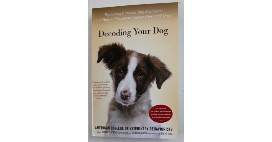 DECODING YOUR DOG edited by DEBRA F. HORWITZ and JOHN CIRIBASSI ...