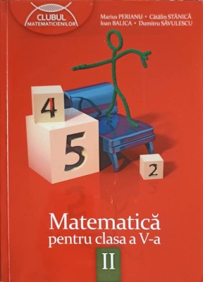 MATEMATICA PENTRU CLASA A V-A-MARIUS PERIANU, CATALIN STANICA, IOAN BALICA, DUMITRU SAVULESCU ...