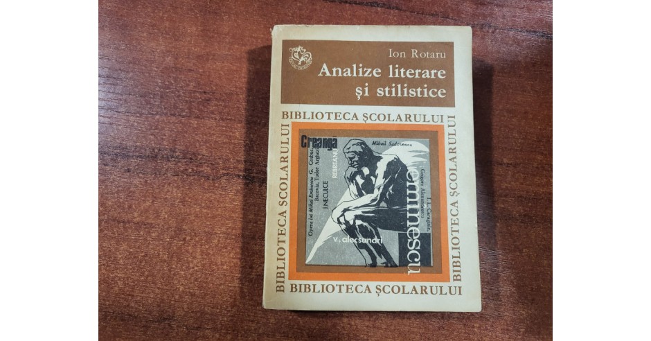 Analize literare si stilistice de Ion Rotaru | arhiva Okazii.ro