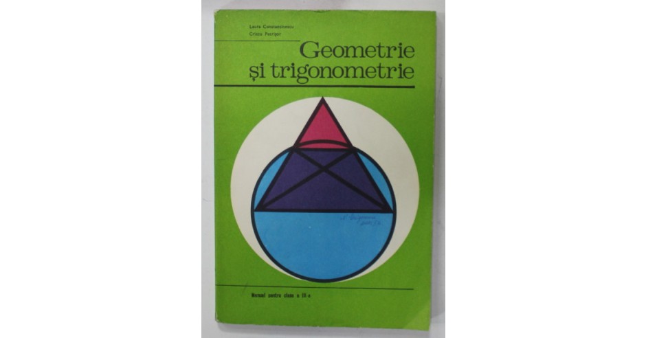 GEOMETRIE SI TRIGONOMETRIE , MANUAL PENTRU CLASA A IX -A de LAURA ...